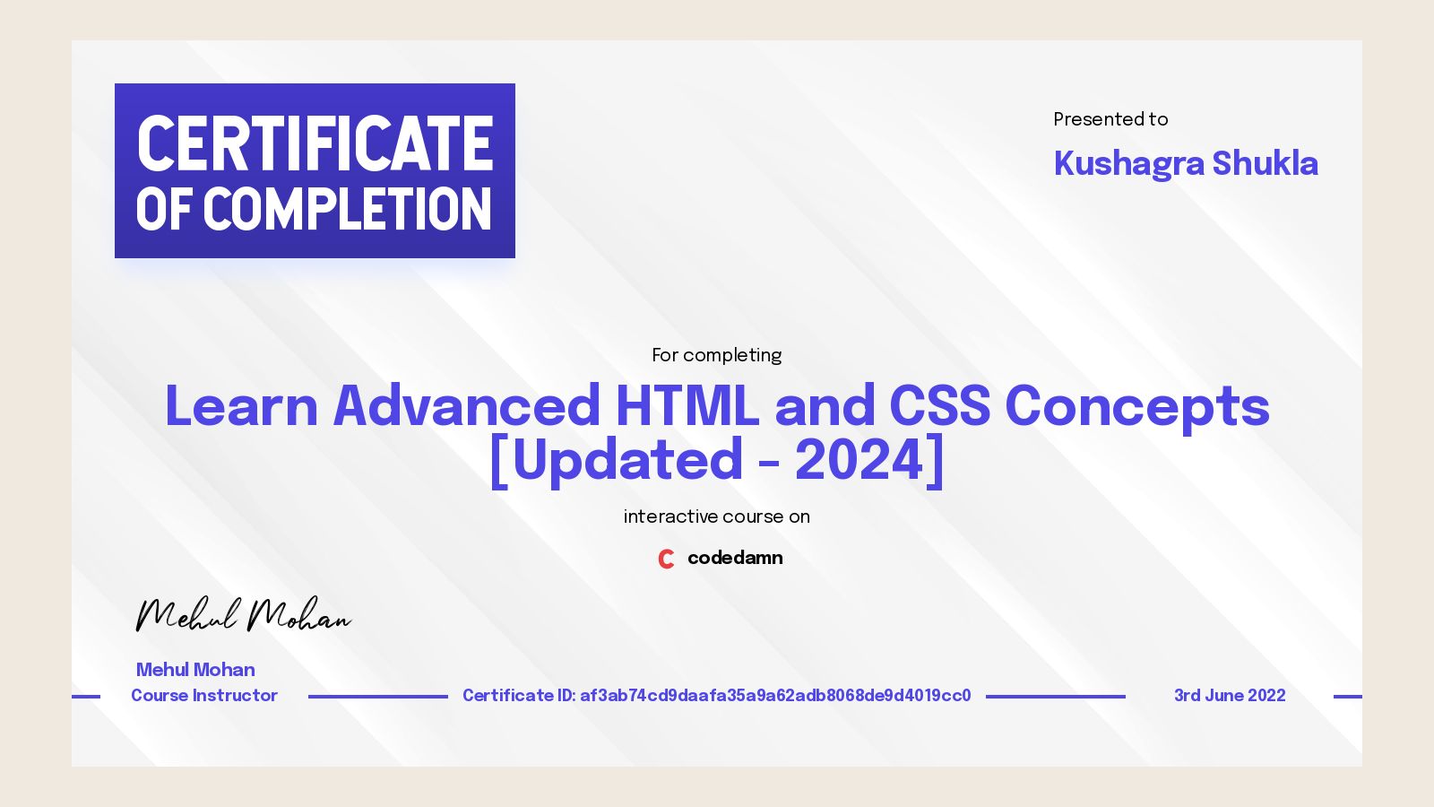 Kushagra Shukla's certification for Learn Advanced HTML and CSS Concepts [Updated - 2024] - Codedamn
