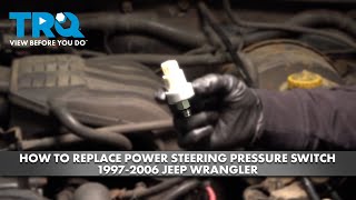 How to Replace Power Steering Pressure Switch 1997-2006 Jeep Wrangler ...