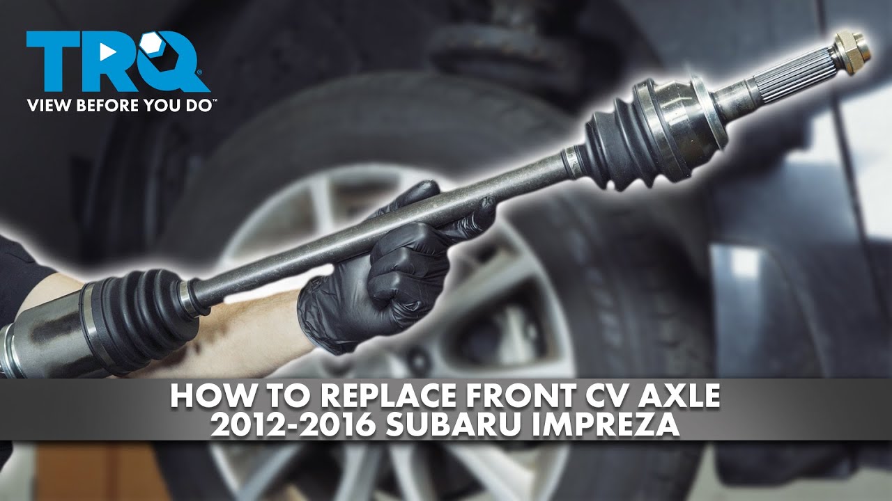 How to Replace Front CV Axles 2012-2016 Subaru Impreza | 1A Auto