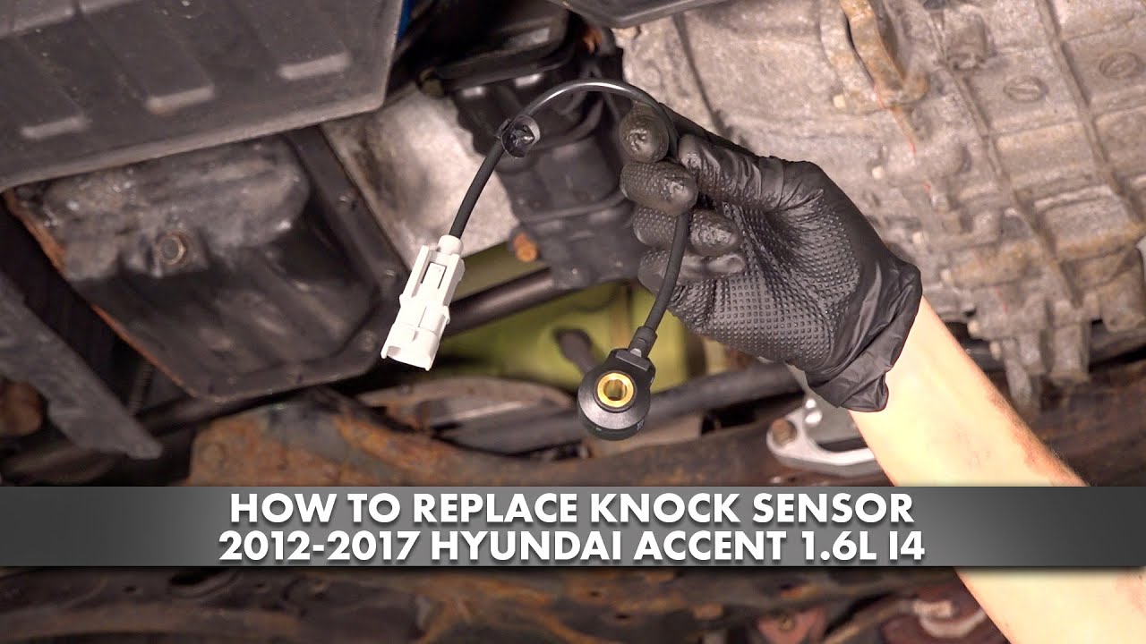 How to Replace Engine Knock Sensor 2012-2017 Hyundai Accent 16L L4 | 1A ...