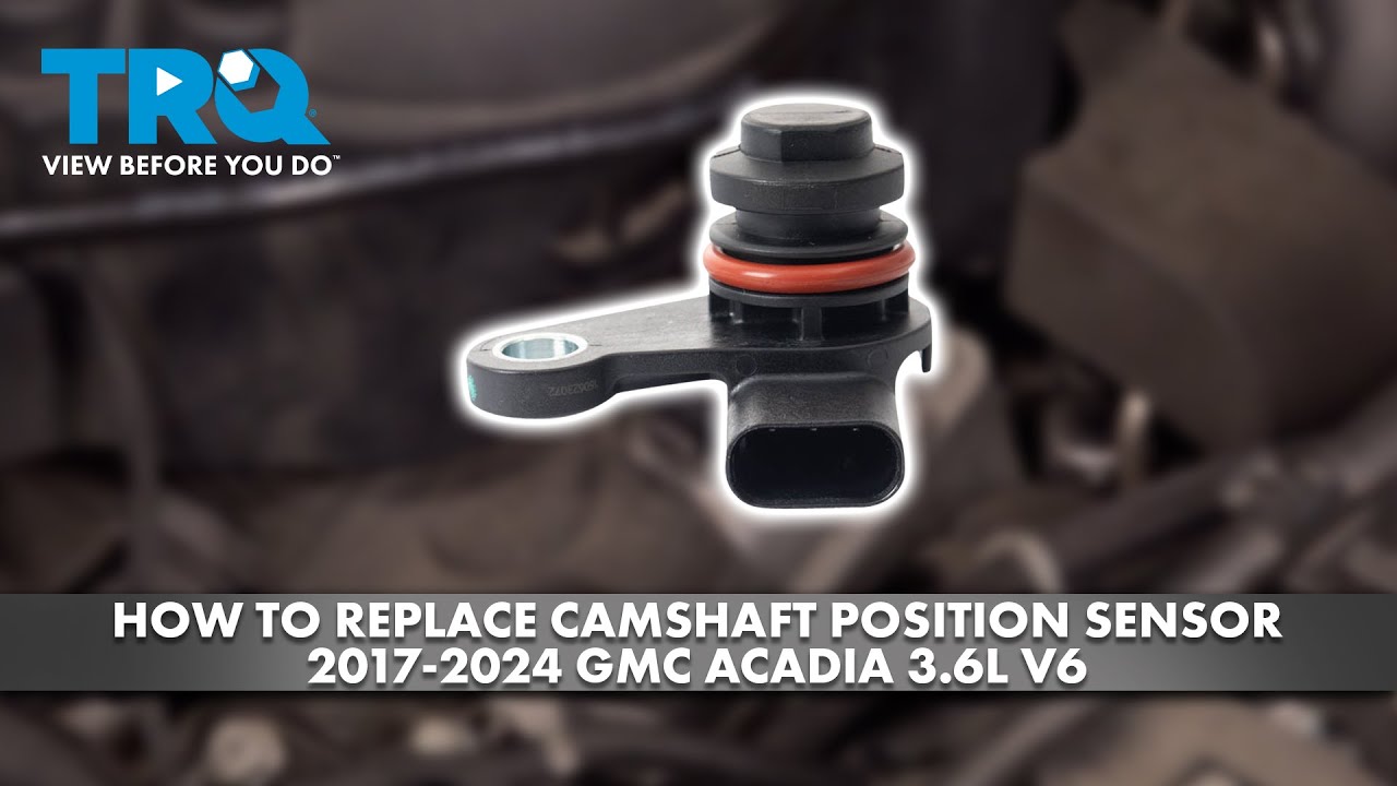 How to Replace Camshaft Position Sensors 2017-2024 GMC Acadia 36L V6 ...