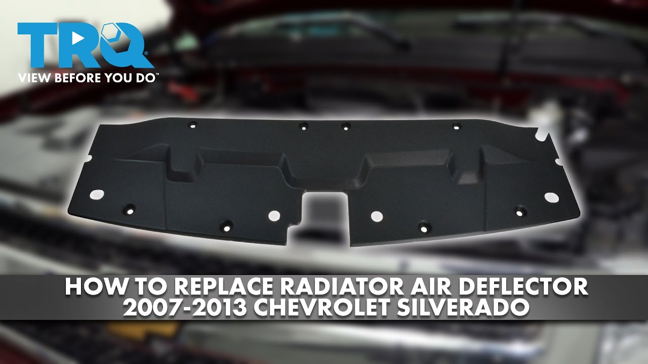 How to Replace Radiator Air Deflector 2007-2013 Chevrolet Silverado ...