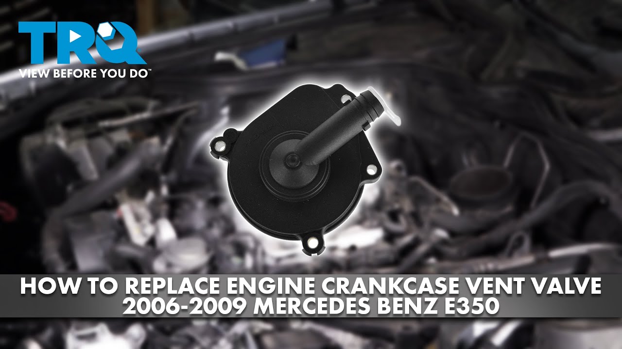 How to Replace Engine Crankcase Vent Valve 2006-2009 Mercedes Benz E350 ...