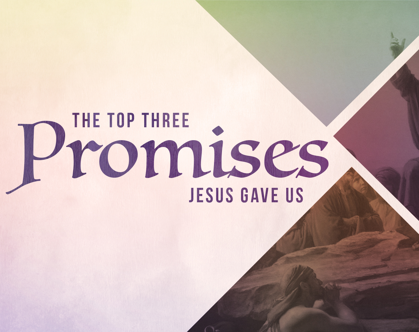 Top Three Promises Jesus Gave Us - FBC West