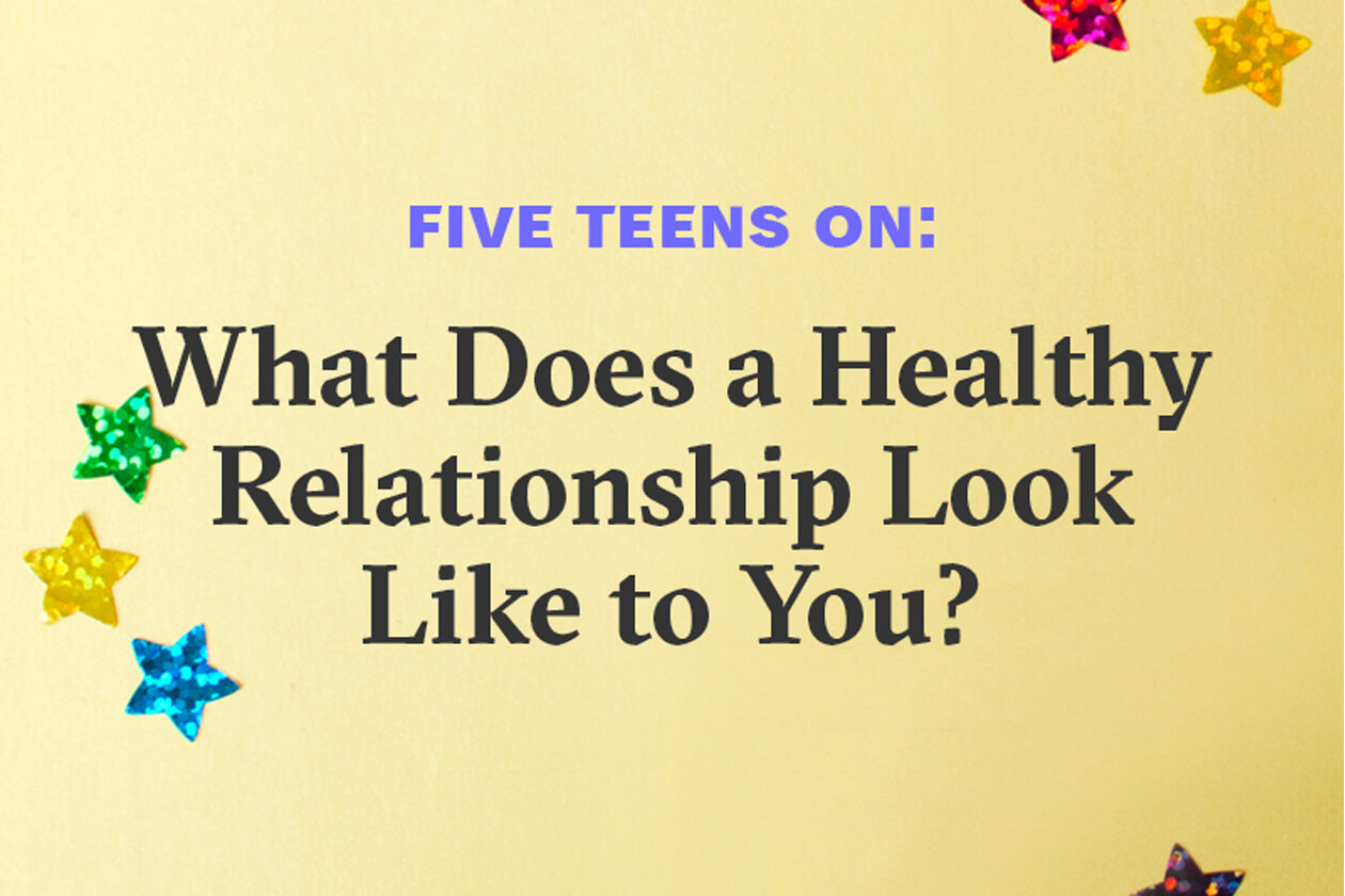 Five Teens On: What Does a Healthy Relationship Look Like to You? | The ...