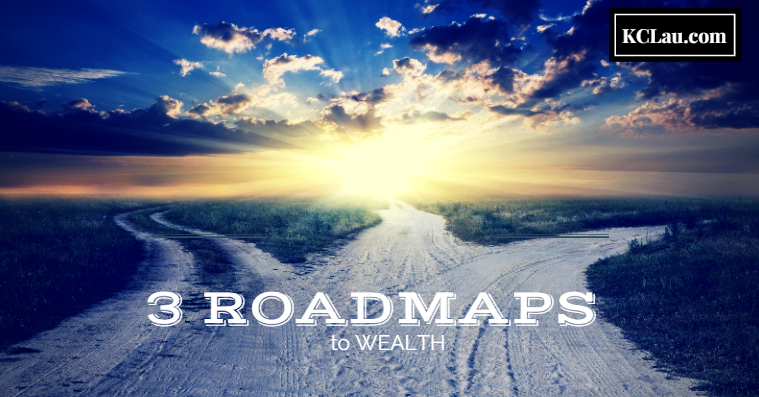 The Three Financial Roadmaps to Wealth (Speed Varies!) – KCLau.com