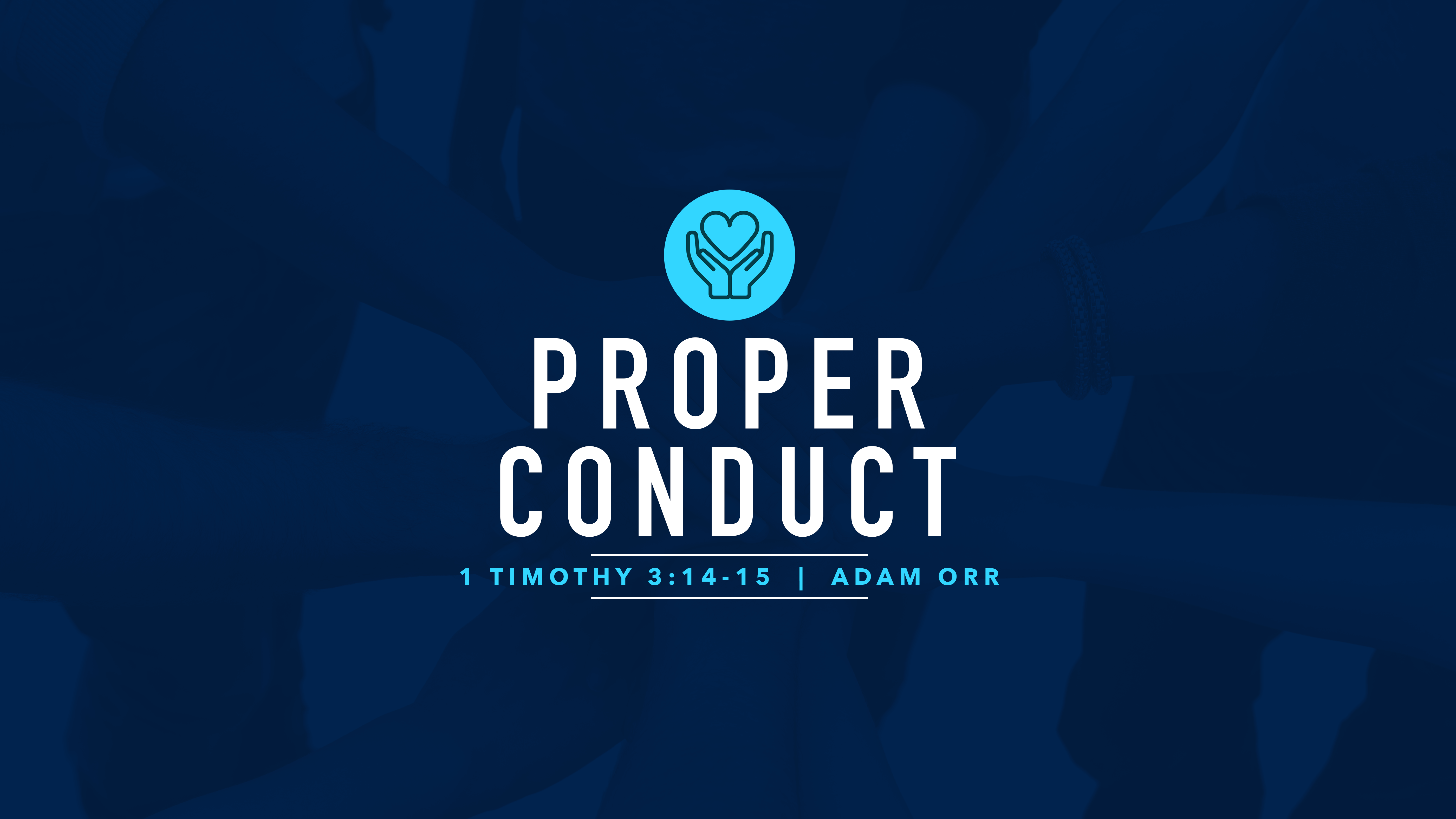 Proper Conduct – Westside Church of Christ