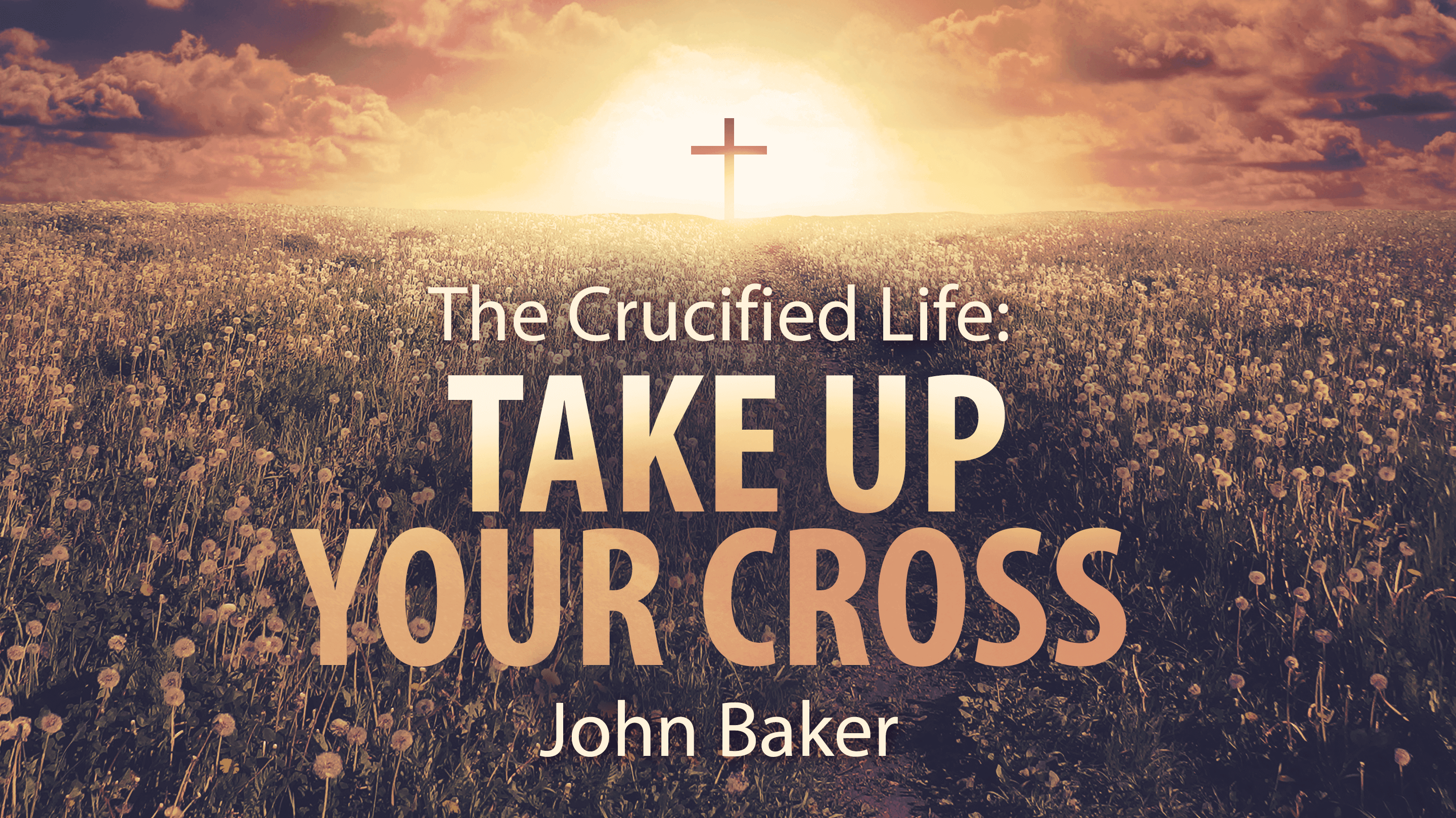 The Crucified Life: Take Up Your Cross – Westside Church of Christ
