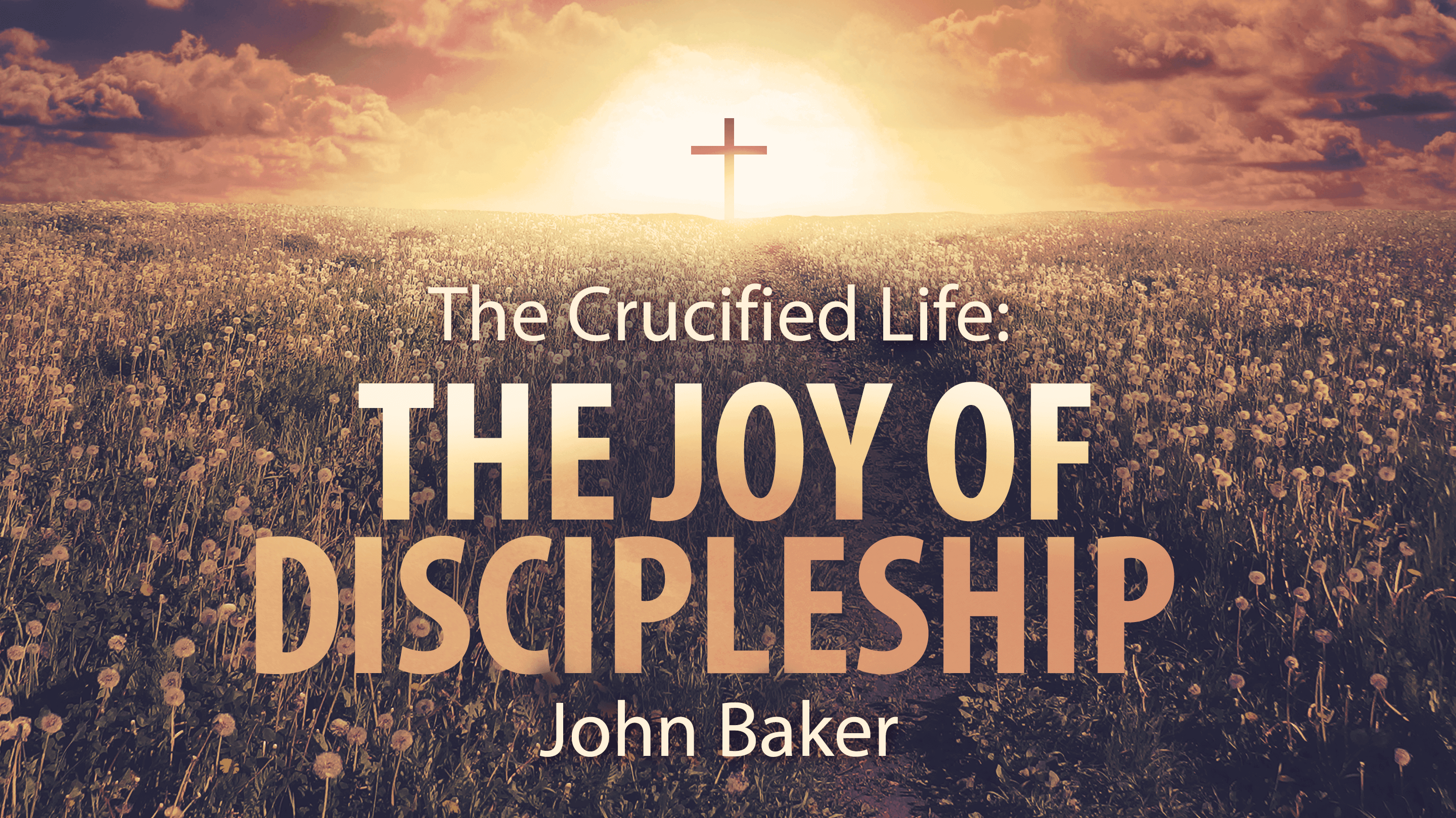 The Crucified Life: The Joy of Discipleship – Westside Church of Christ