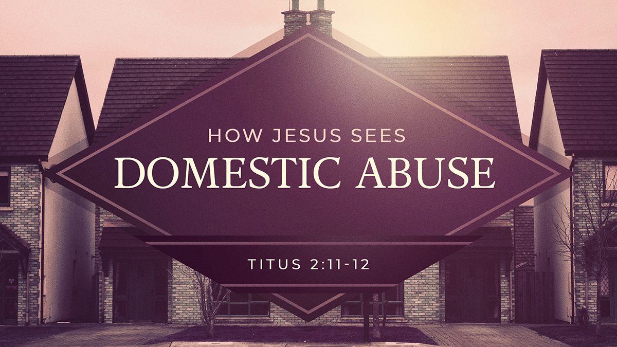 How Jesus Sees Domestic Abuse – Westside Church of Christ