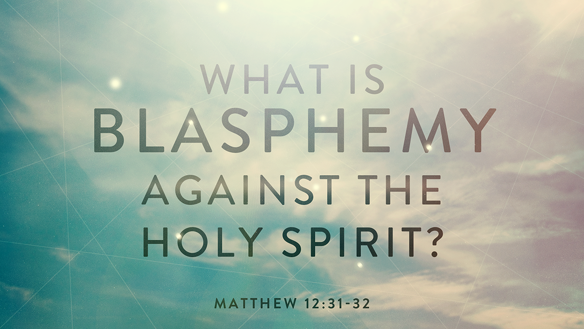 What Is Blasphemy Against The Holy Spirit Westside Church Of Christ What Is Blasphemy Against The Holy Spirit Westside Church Of Christ