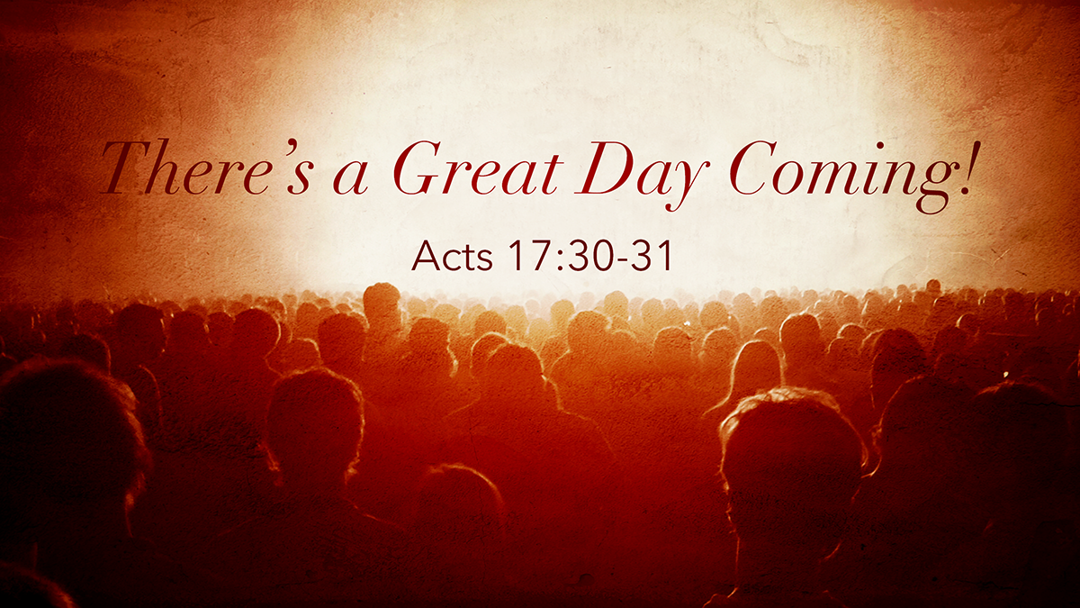 There is a Great Day Coming – Westside Church of Christ