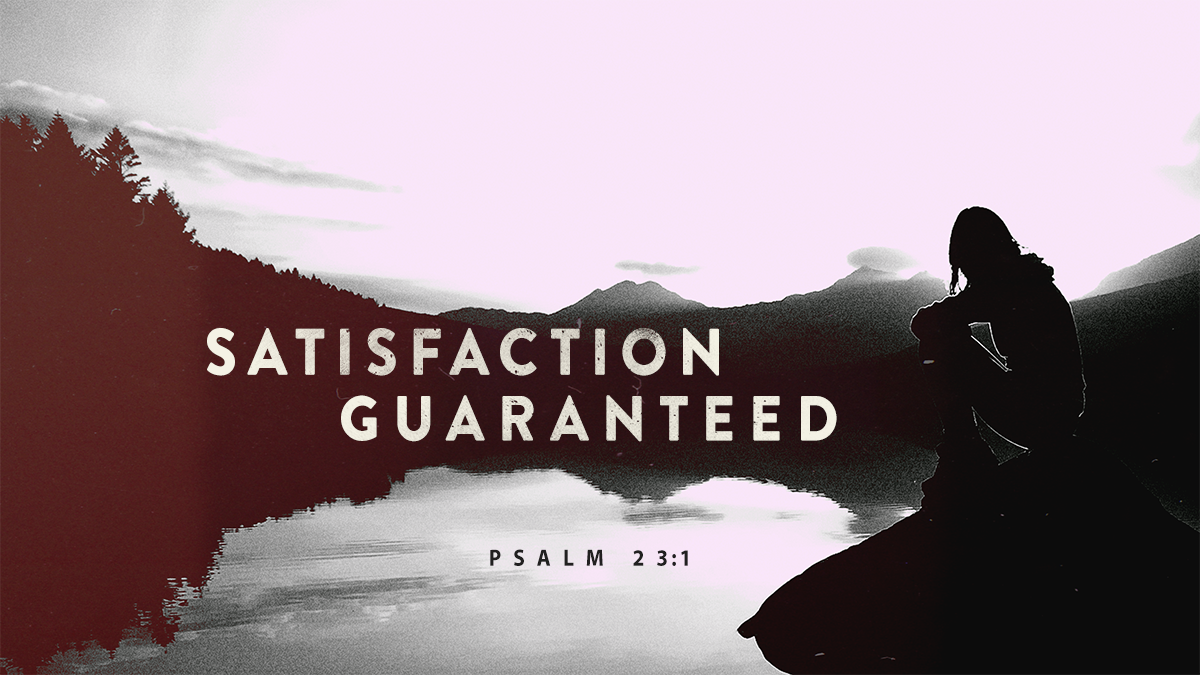 Satisfaction Guaranteed – Westside Church of Christ