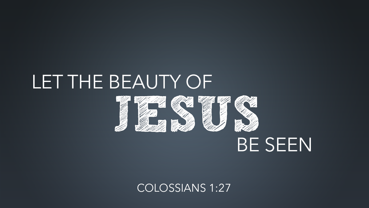 Let the Beauty of Jesus be Seen – Westside Church of Christ