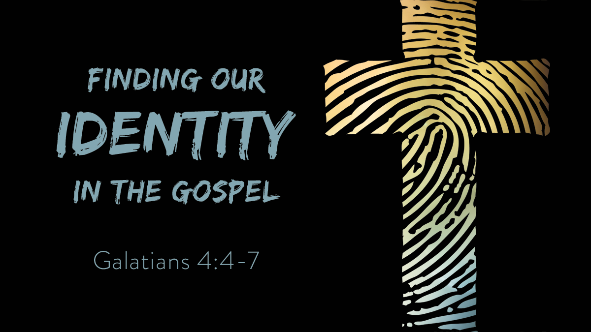Finding Our Identity in the Gospel – Westside Church of Christ