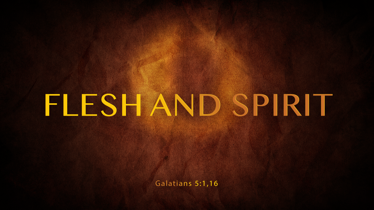 Flesh and Spirit – Westside Church of Christ