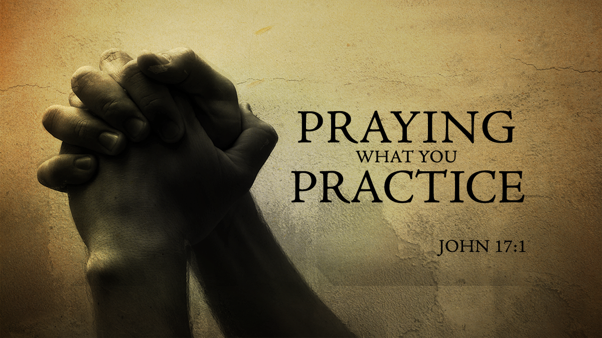 Praying What You Practice – Westside Church of Christ