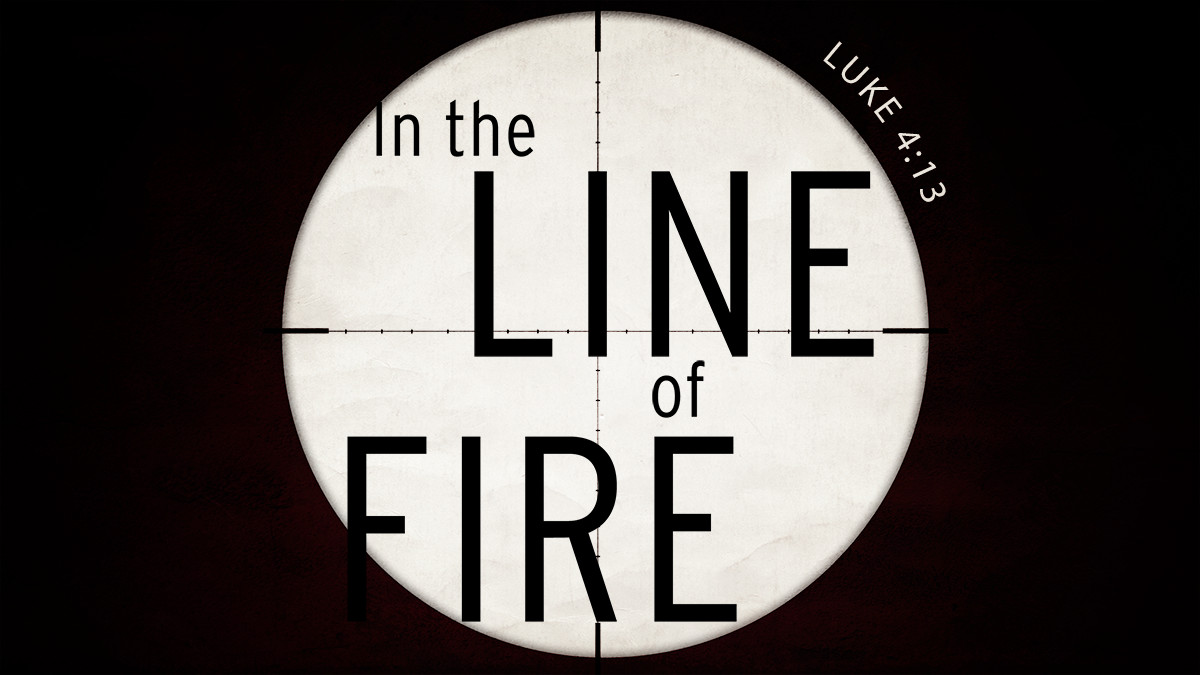 In the Line of Fire – Westside Church of Christ
