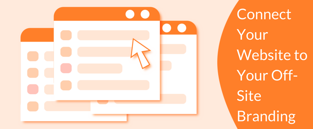 How to Connect Your Website to Your Off-Site Branding
