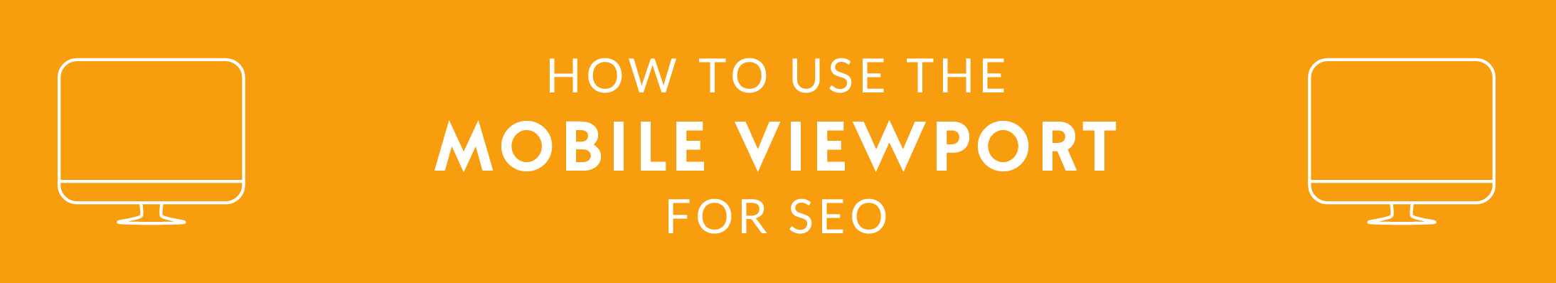 Mobile Viewport | How to Use the Viewport for SEO