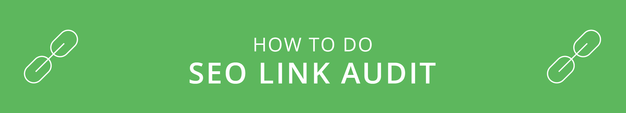 Link Audit | Conduct an SEO Link Audit in 30 Minutes