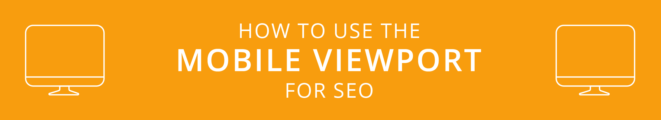 Mobile Viewport | How to Use the Viewport for SEO