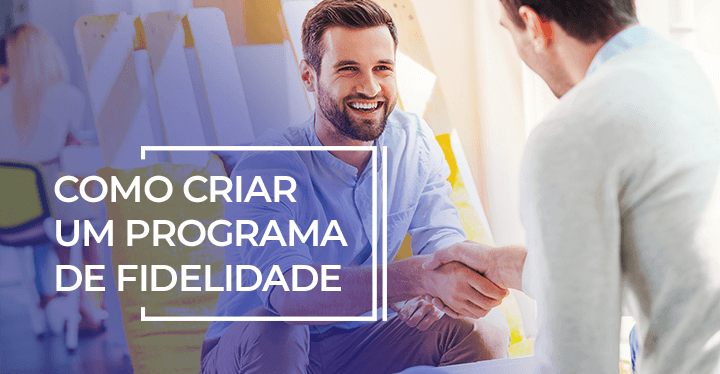Veja como criar um programa de fidelidade e conheça as vantagens - Eadbox