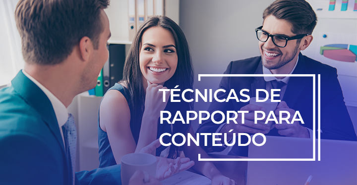 Conheça as técnicas de Rapport e aplique em seus conteúdos! - Eadbox