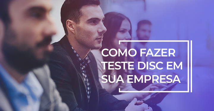 Conheça o teste DISC e saiba o perfil dos seus funcionários - Eadbox