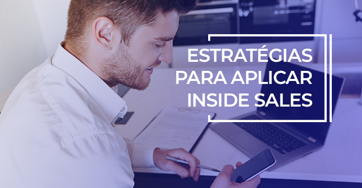 Entenda o que é Inside Sales e como aplicar essa estratégia com seu ...