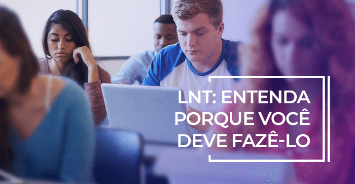 LNT: entenda porque você deve fazer o Levantamento das Necessidades de ...