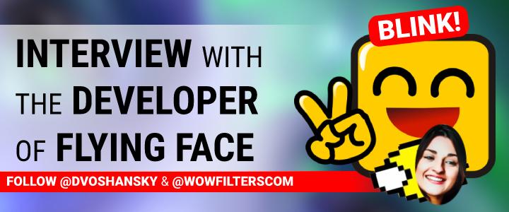 Interview with Dvoshansky - The Creator of Flying Face Instagram Filter