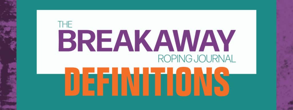 Breakaway 101: Roping Definitions