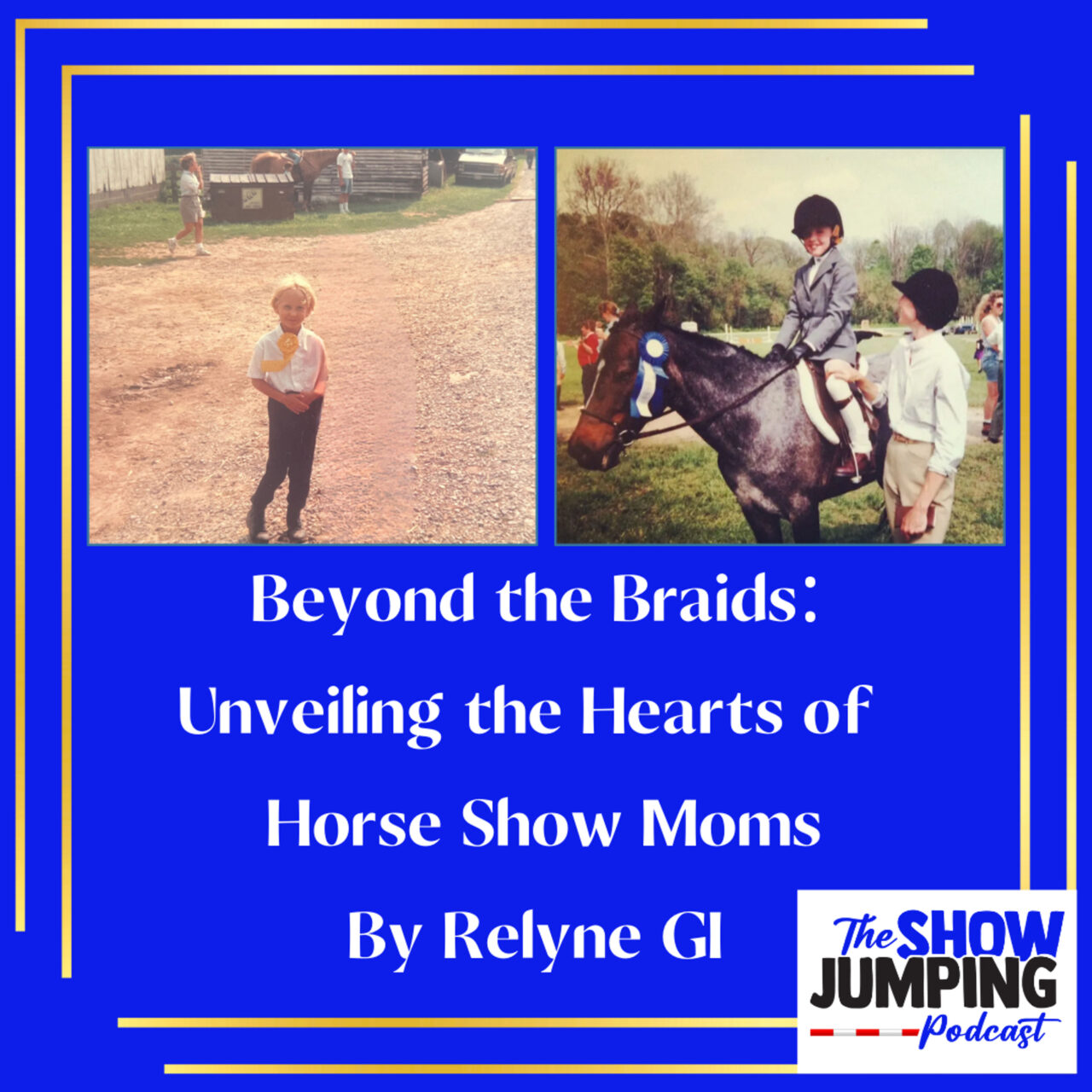 Beyond the Braids: Unveiling the Hearts of Horse Show Moms by Relyne GI ...
