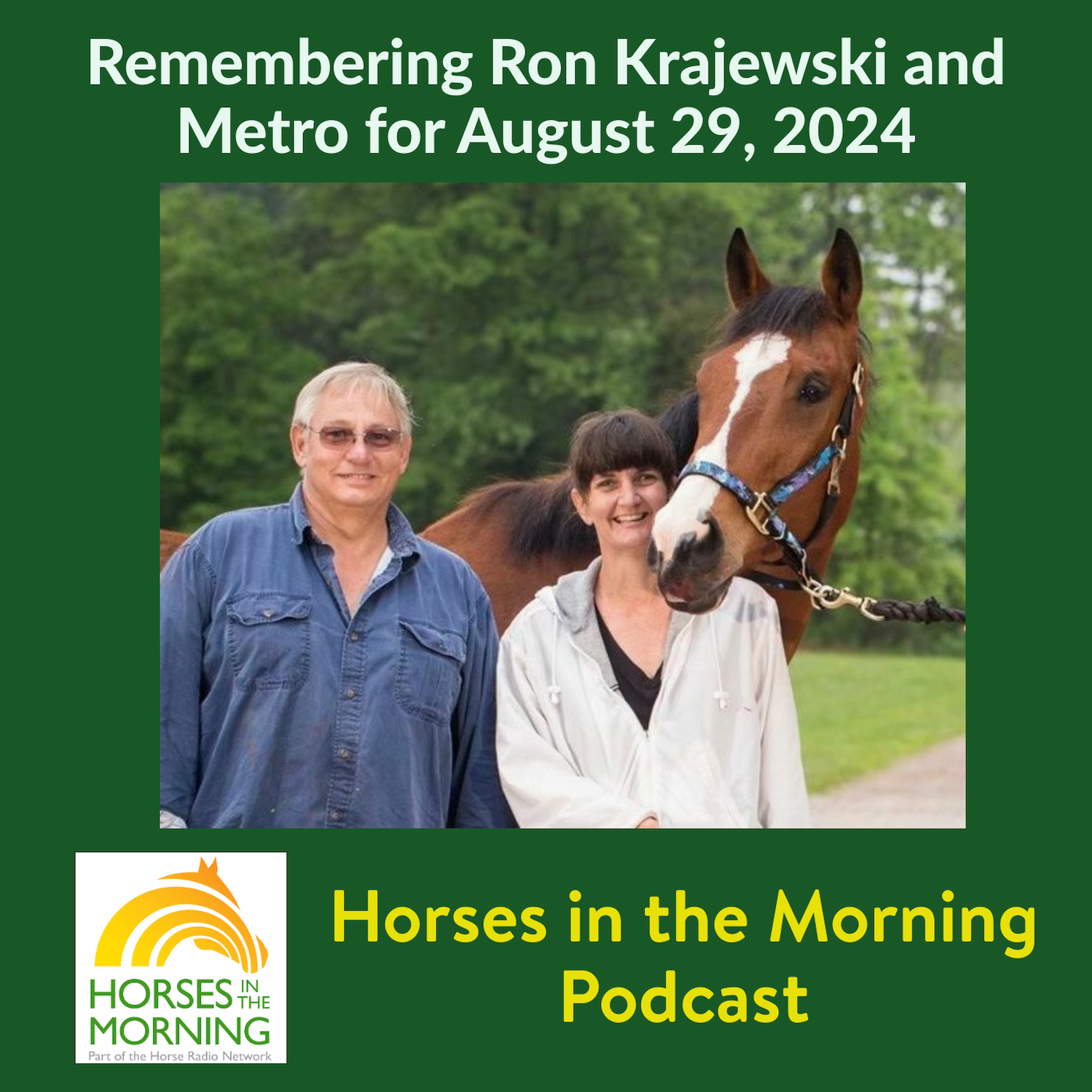 Remembering Ron Krajewski and Metro for August 29, 2024 - HORSES IN THE MORNING - Horse Radio ...