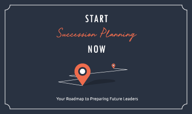 Start Succession Planning Now: Your Roadmap to Preparing Future Leaders ...