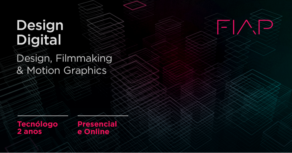 Design Digital – Design, Filmmaking & Motion Graphics - Graduação - FIAP