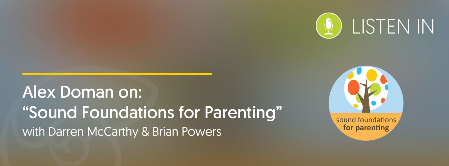 Alex Doman on Sound Foundations for Parenting Podcast - Advanced Brain ...