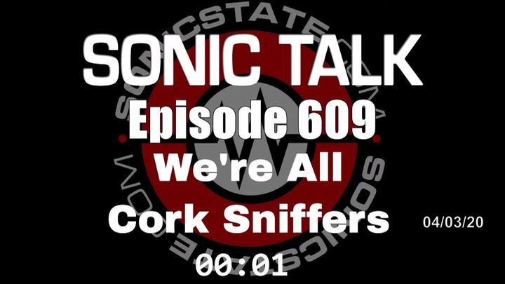 Podcast: Sonic TALK - We're All Cork Sniffers