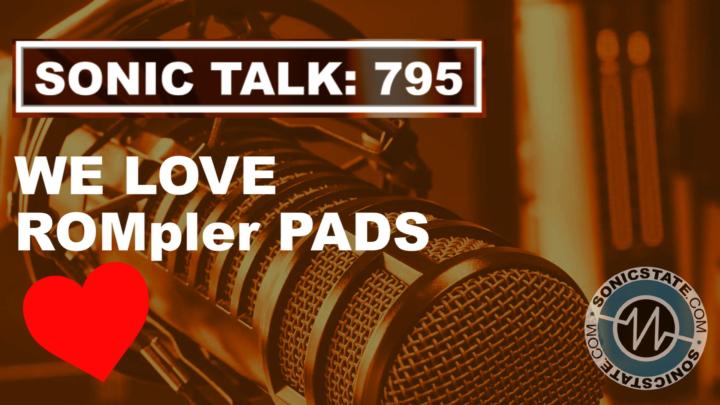 Podcast: Sonic TALK 795 - Sonic TALK 795 - Void & Vista Folds, ROMpler Pads
