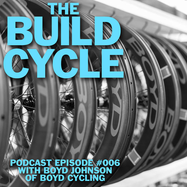 The Build Cycle Podcast #006 - Boyd Johnson of Boyd Cycling - Bikerumor
