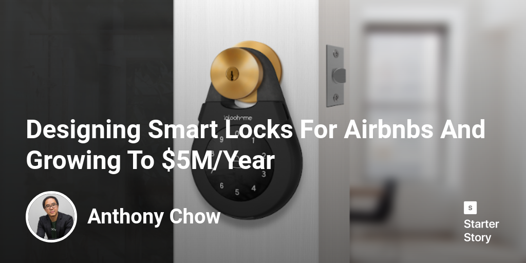 Designing Smart Locks For Airbnbs And Growing To $5M/Year - Starter