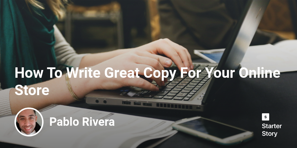 How To Write Great Copy For Your Online Store - Starter Story