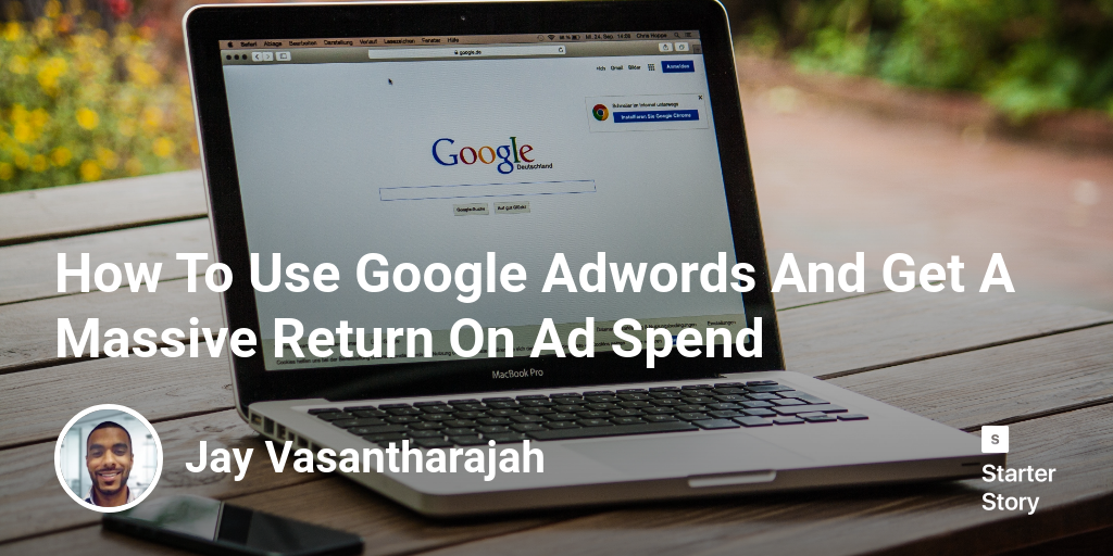 How To Use Google Adwords And Get A Massive Return On Ad Spend