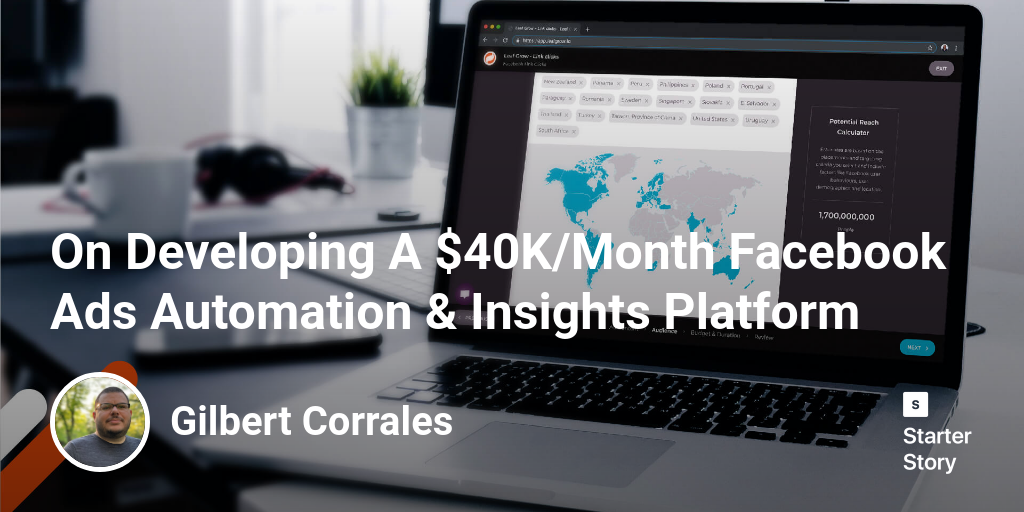 On Developing A $40K/Month Facebook Ads Automation & Insights Platform