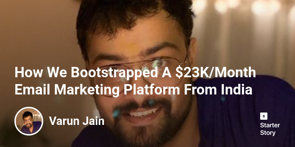 How We Bootstrapped A $23K/Month Email Marketing Platform From India