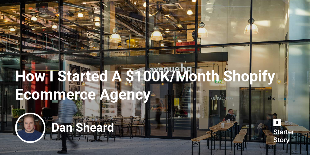 How I Started A $100K/Month Shopify Ecommerce Agency - Starter Story