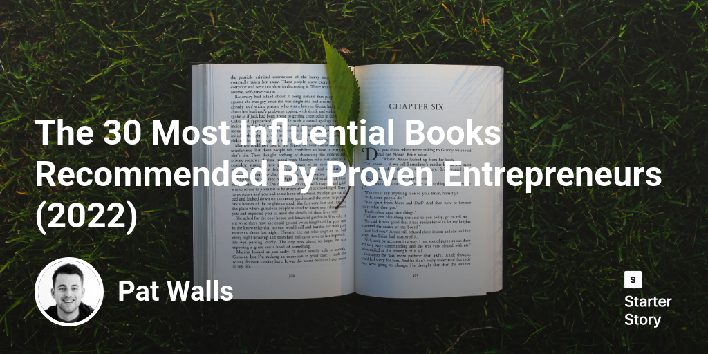 The 30 Most Influential Books Recommended By Proven Entrepreneurs