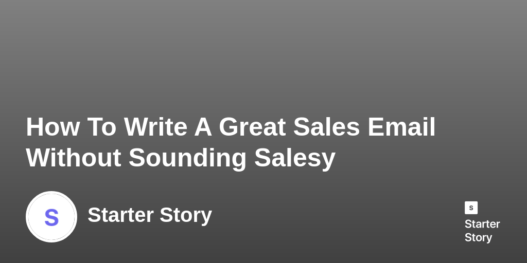 How To Write A Great Sales Email Without Sounding Salesy - Starter