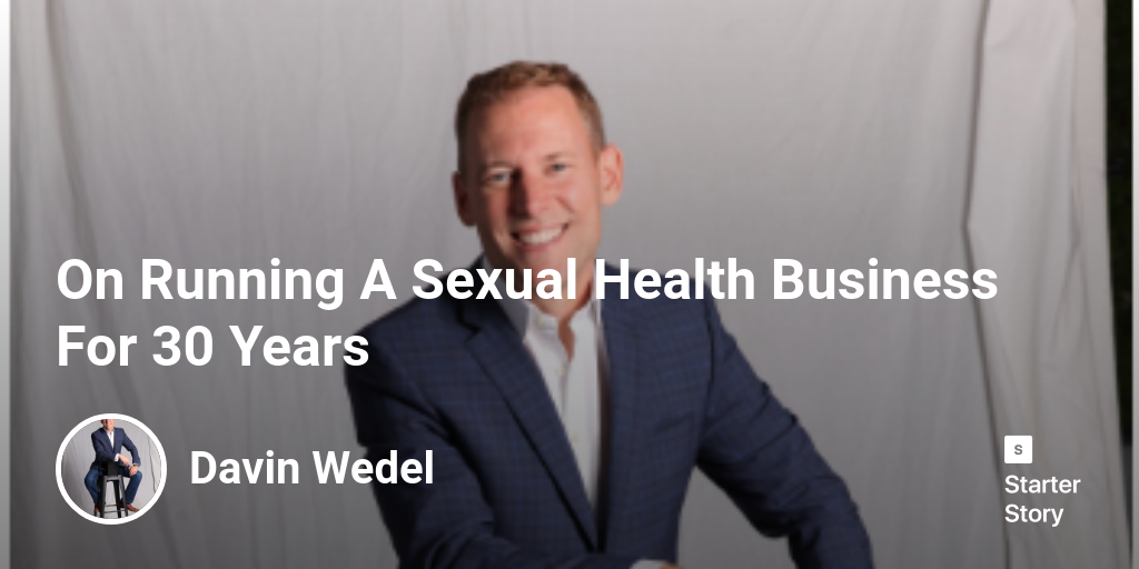 On Running A Sexual Health Business For 30 Years - Starter Story